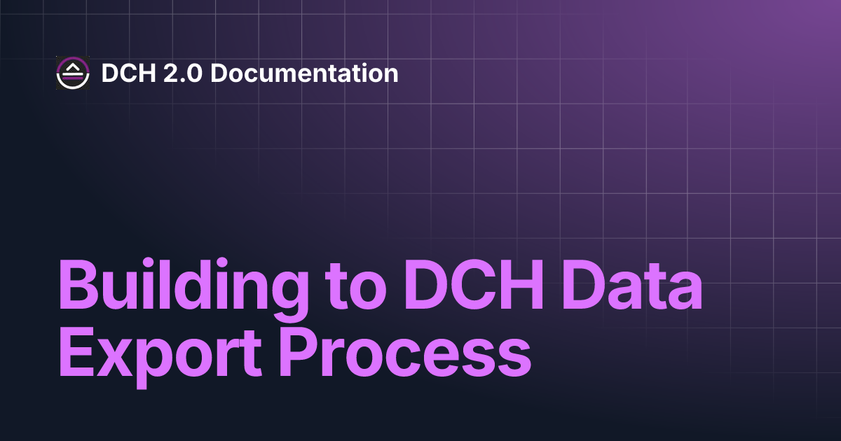 Building to DCH Data Export Process | DCH 2.0 Documentation