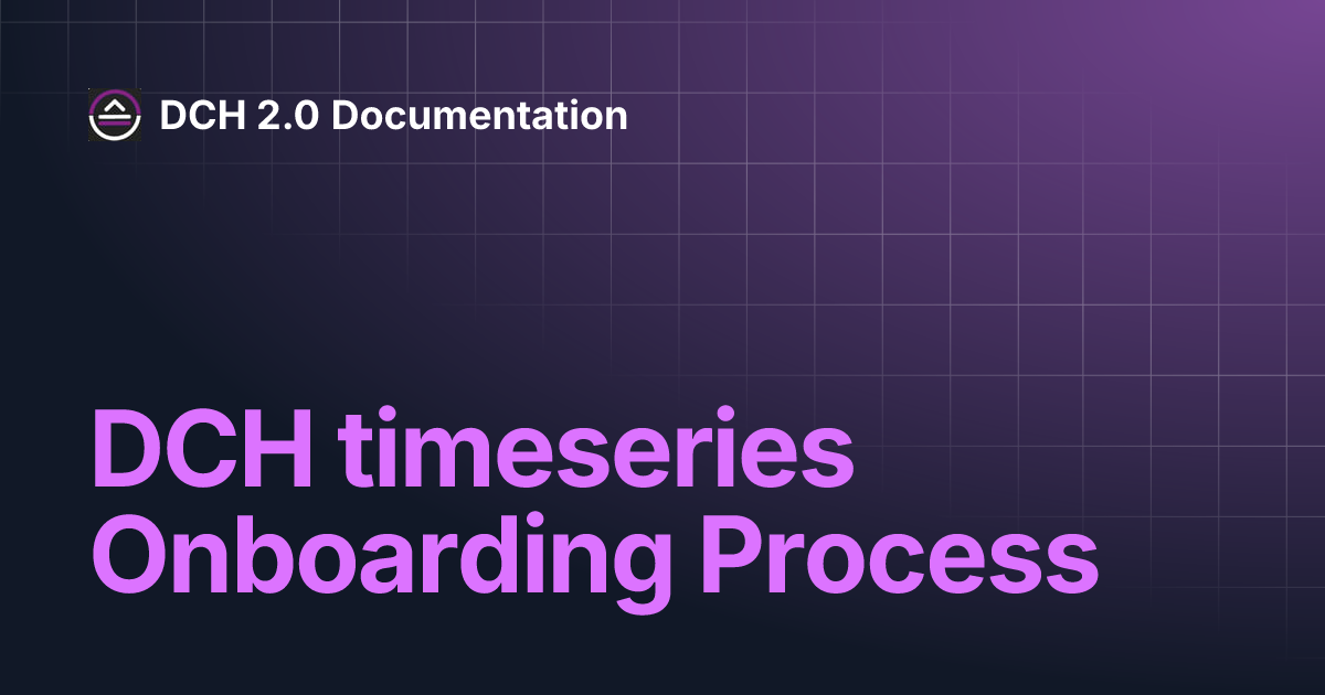DCH timeseries Onboarding Process | DCH 2.0 Documentation