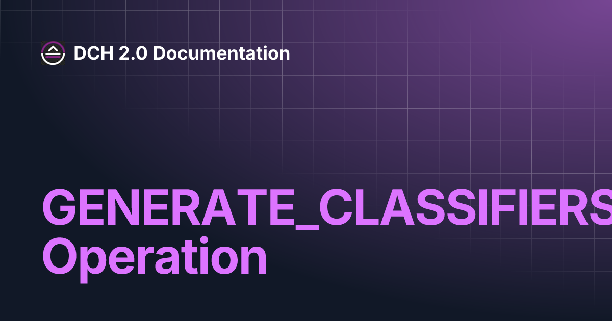 GENERATE_CLASSIFIERSET Operation | SI Docs | DCH 2.0 Documentation