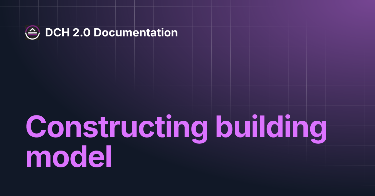 Constructing building model | DCH 2.0 Documentation
