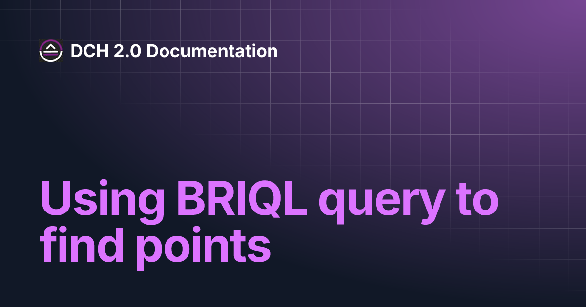 Using BRIQL query to find points | DCH 2.0 Documentation