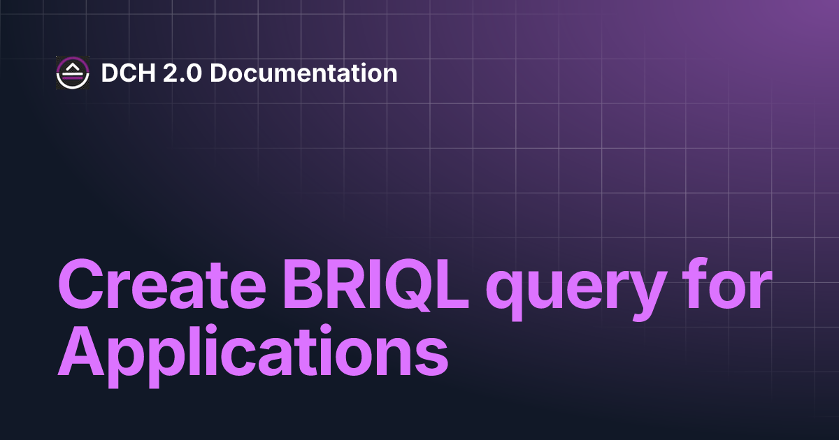 Create BRIQL query for Applications | DCH 2.0 Documentation