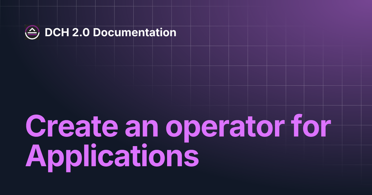 Create an operator for Applications | DCH 2.0 Documentation