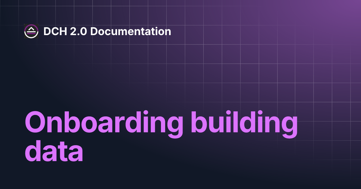 Onboarding building data | DCH 2.0 Documentation