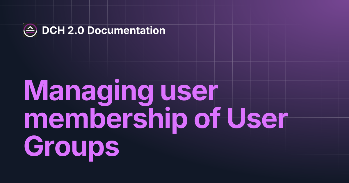 Managing user membership of User Groups | DCH 2.0 Documentation