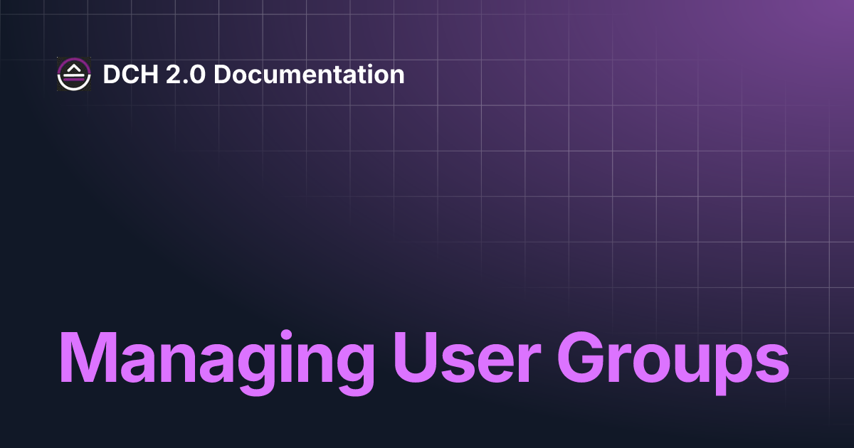Managing User Groups | DCH 2.0 Documentation