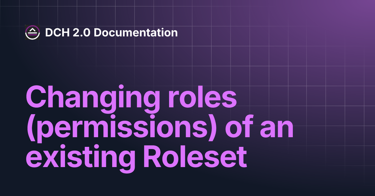 Changing roles (permissions) of an existing Roleset | DCH 2.0 Documentation