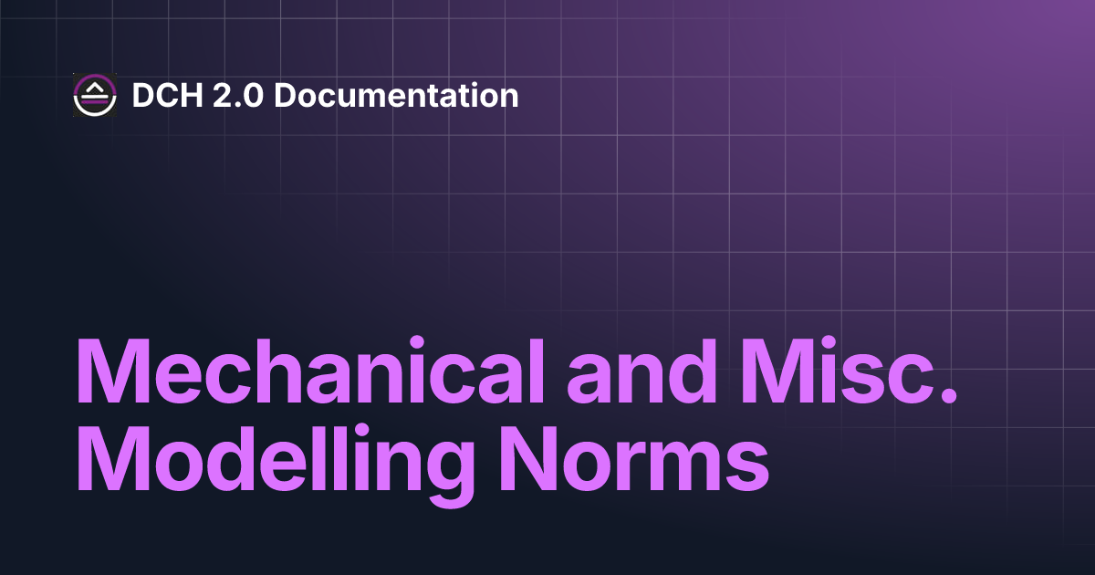 Mechanical and Misc. Modelling Norms | DCH 2.0 Documentation