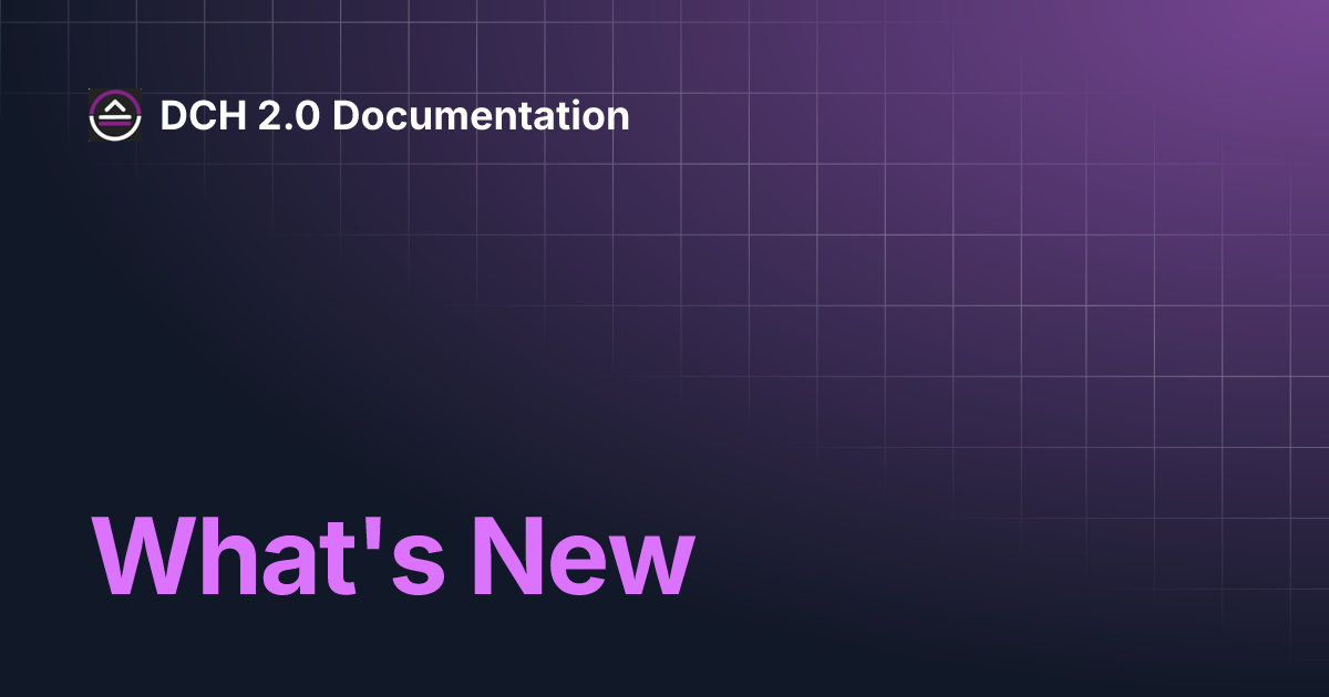 What's New | DCH 2.0 Documentation